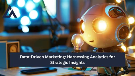 Data Driven Marketing Harnessing Analytics For Strategic Insights