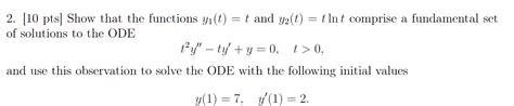 solved 2 [10 pts] show that the functions y1 t t and
