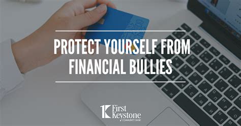 Protect Yourself From Financial Bullies First Keystone Community Bank