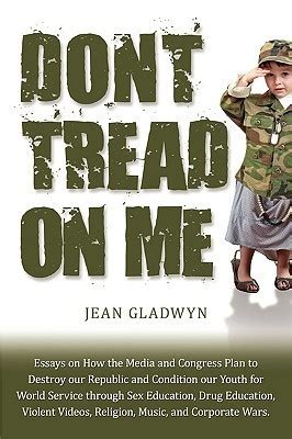 Don T Tread On Me Essays On How The Media And Congress Plan To Destroy Our Republic And