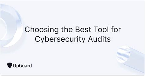 Choosing The Best Tool For Cybersecurity Audits Upguard