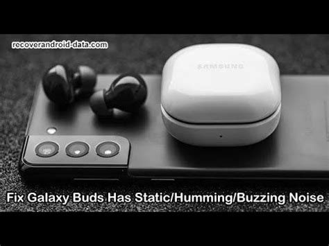 How To Fix Samsung Galaxy Buds Has Static Humming Buzzing Noise Artofit