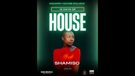 Shamiso 12 Days Of House Youtube