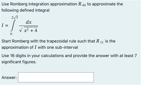 Solved Use Romberg Integration Approximation R44 To