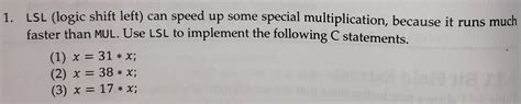 Solved Lsl Logic Shift Left Can Speed Up Some Special