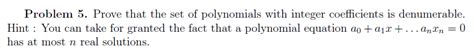Solved Problem 5 Prove That The Set Of Polynomials With Chegg Com