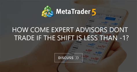 How Come Expert Advisors Dont Trade If The Shift Is Less Than 1