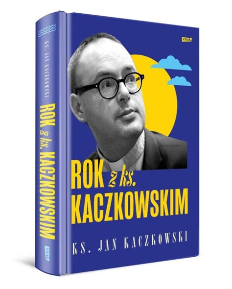 Rok Z Ks Kaczkowskim Ks Jan Kaczkowski Fundacja Im Księdza Jana