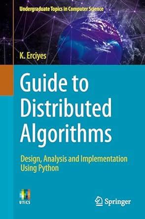 Guide To Distributed Algorithms Design Analysis And Implementation