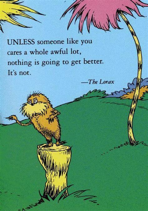 The Lorax Dr Seuss Book Quote Lorax Quotes Seuss Quotes Dr