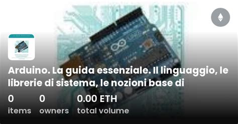 Arduino La Guida Essenziale Il Linguaggio Le Librerie Di Sistema Le