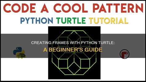Creating Frames With Python Turtle A Beginners Guide Petshun