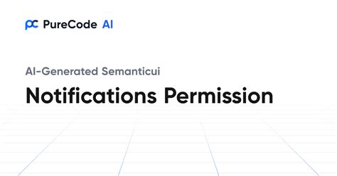 Build Great Semantic Ui Notification Permissions With Ai
