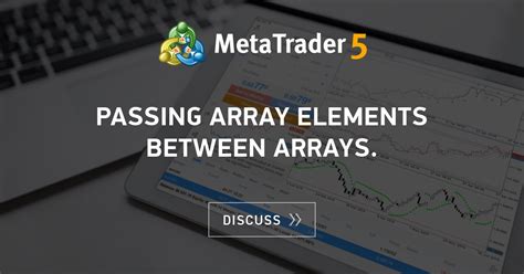 Passing Array Elements Between Arrays Indices Mql4 And Metatrader