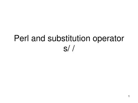 PPT Perl And Substitution Operator S PowerPoint Presentation Free Download ID