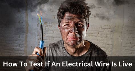 How To Test If An Electrical Wire Is Live Landmark Electrical