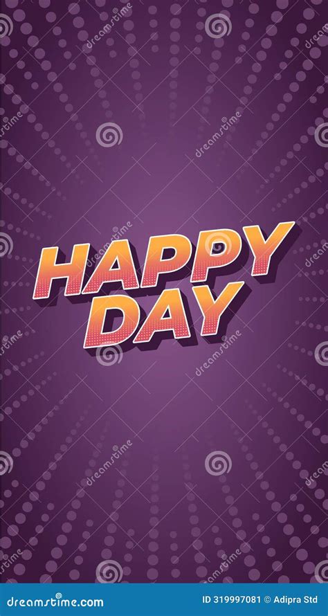 Happy Day. Text Effect in 3D Style. Portrait Orientation Stock Illustration - Illustration of ...