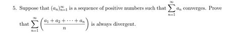 Solved Suppose That An N Is A Sequence Of Positive Chegg Com