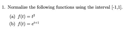 Solved 1 Normalize The Following Functions Using The