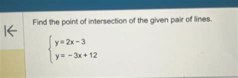 Solved by an EXPERT Find the point of intersection of the given pair of ...