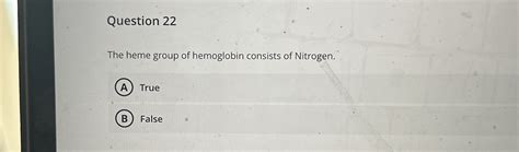 Solved Question 22the Heme Group Of Hemoglobin Consists Of