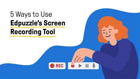 5 Ways To Use Edpuzzles Screen Recording Tool Edpuzzle Blog