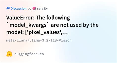 Meta Llama Llama B Vision ValueError The Following Model Kwargs Are Not Used By The