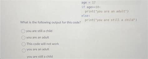 Solved Age If Age Print You Are An Adult Chegg Com