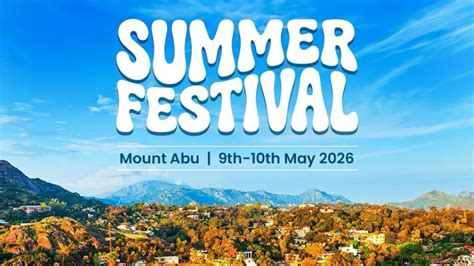 Mount Abu Summer Festival 2026 Everything You Need To Know About This
