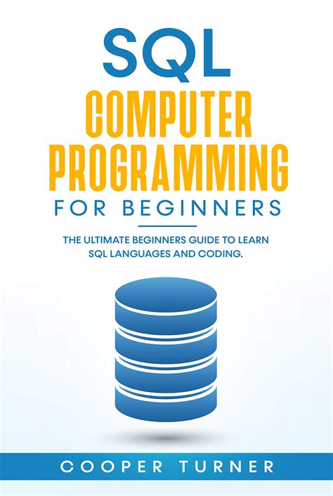 Sql Computer Programming For Beginners The Ultimate Beginners Guide