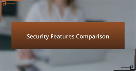 Security Features Comparison Quiz Sg