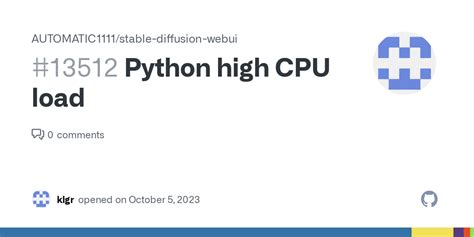 Python High Cpu Load · Issue 13512 · Automatic1111stable Diffusion