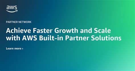 achieve faster growth and scale with aws built in partner solutions
