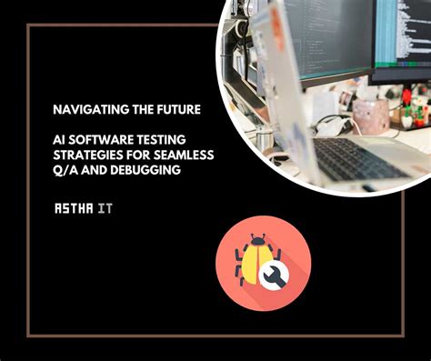 Navigating The Future Ai Software Testing Strategies For Seamless Qa