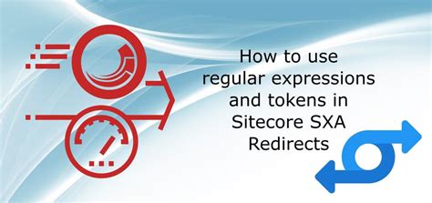 how to use regular expressions and tokens in sitecore sxa redirects r