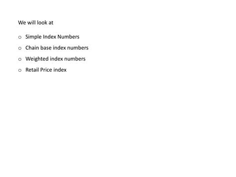 Ppt We Will Look At Simple Index Numbers Chain Base Index Numbers