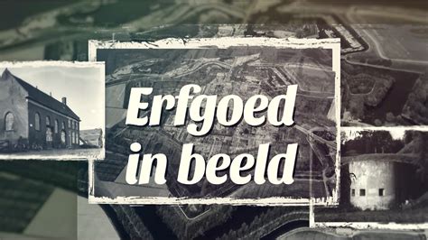 Erfgoed In Beeld Op Zuidwest Tv Alle Info En Gemist