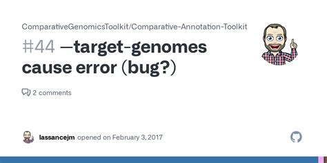 Target Genomes Cause Error Bug · Issue 44 · Comparativegenomicstoolkitcomparative