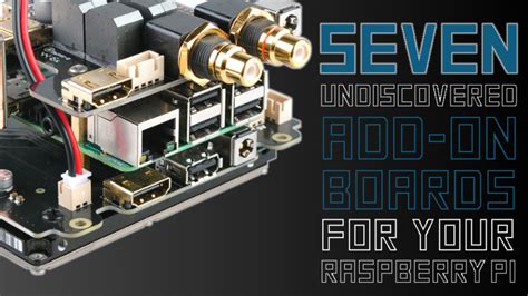 7 Undiscovered Add On Boards For Your Raspberry Pi Electronics Lab