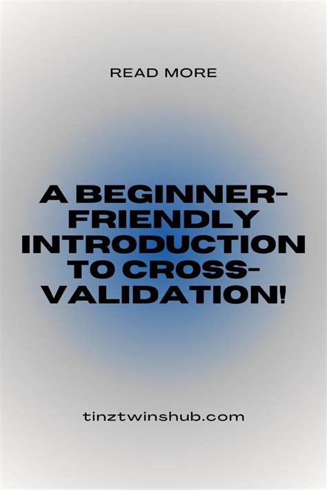 A Beginner Friendly Introduction To Cross Validation Learning Methods Machine Learning Learn