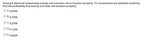 [get answer] among 8 electrical components exactly one is known not to