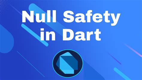 Null Safety In Dart Language Null Safety Is One Of The Best Features