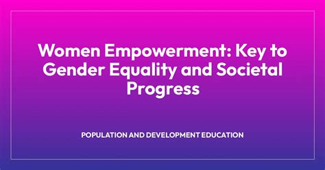 Women Empowerment Key To Gender Equality And Societal Progress • Adult