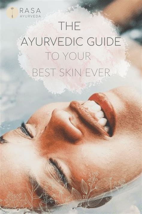 The Ayurvedic Guide To Your Best Skin Ever Ayurvedic Skin Care