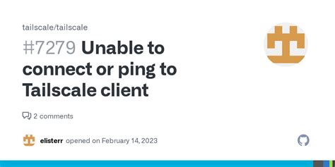 Unable To Connect Or Ping To Tailscale Client · Issue 7279 · Tailscale