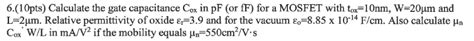 Solved 6 10pts Calculate The Gate Capacitance Cox In Pf Or