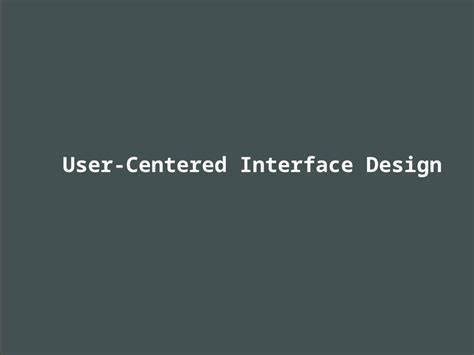 Ppt User Centered Interface Design 2 What Is User Centered Design