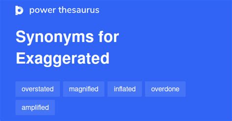 Exaggerated Synonyms 1 930 Similar Words And Phrases
