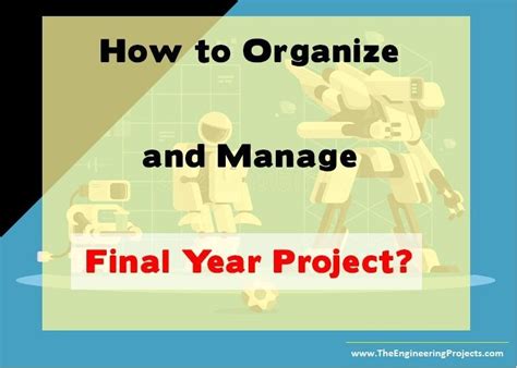 How To Organize And Manage Final Year Project The Engineering Projects