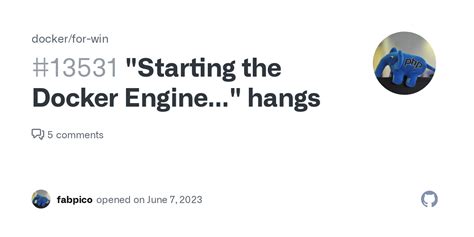 Starting The Docker Engine Hangs · Issue 13531 · Dockerfor Win · Github